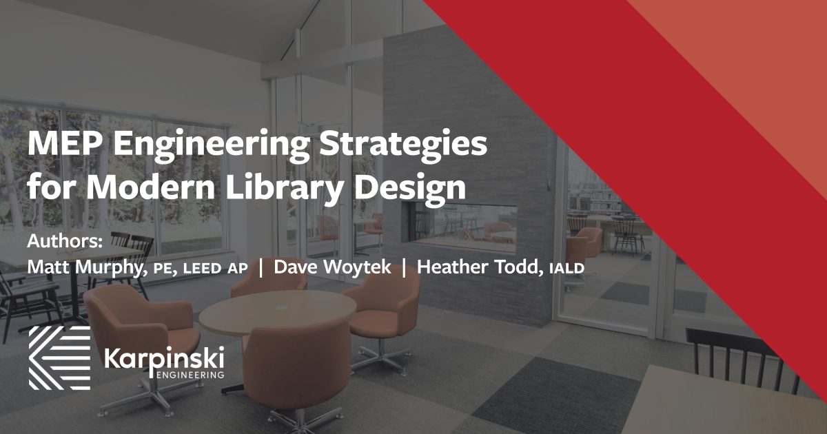 MEP Engineering Strategies for Modern Library… | Karpinski Engineering
