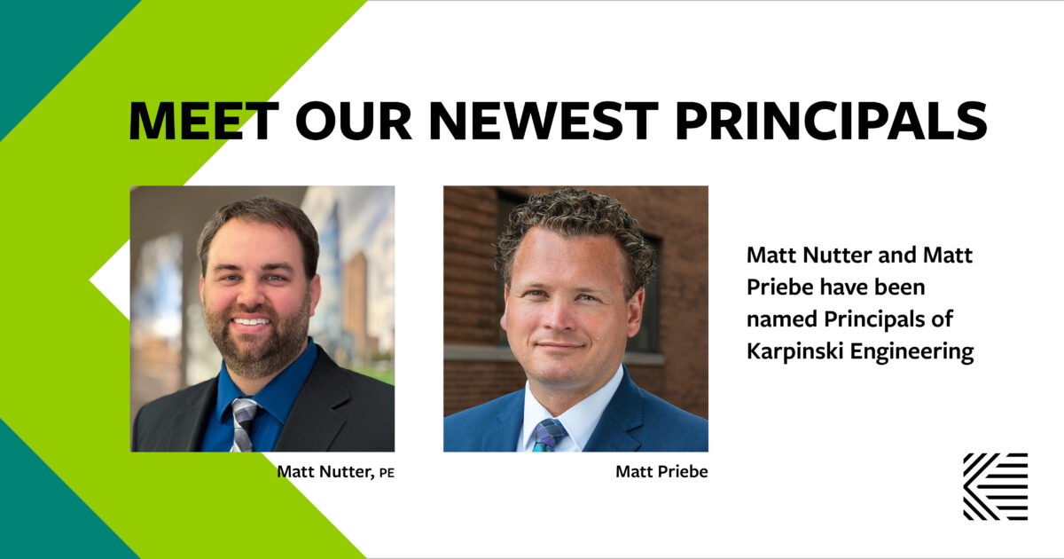 Karpinski Engineering Adds Two Principals to… | Karpinski Engineering